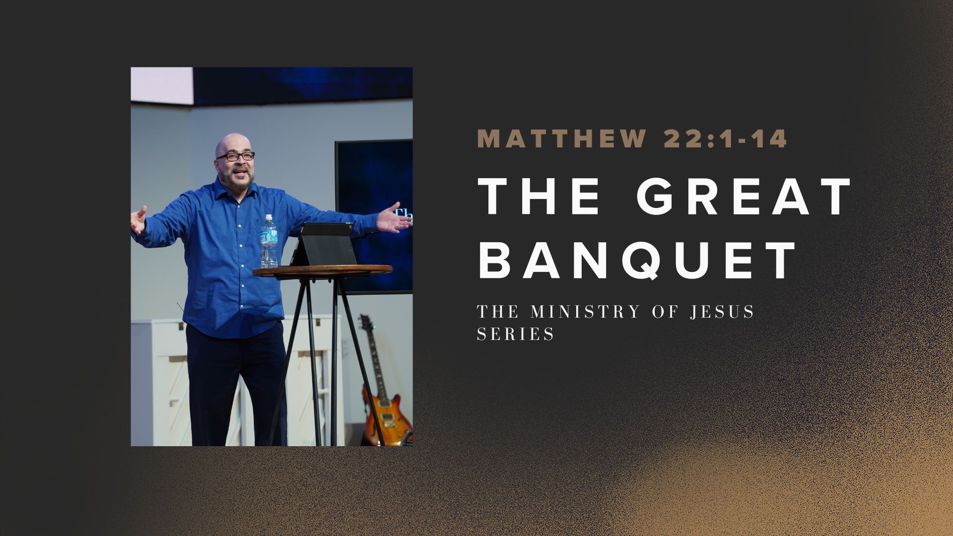 The Great Banquet | The Ministry of Jesus II | Week 84 | | Broward Church